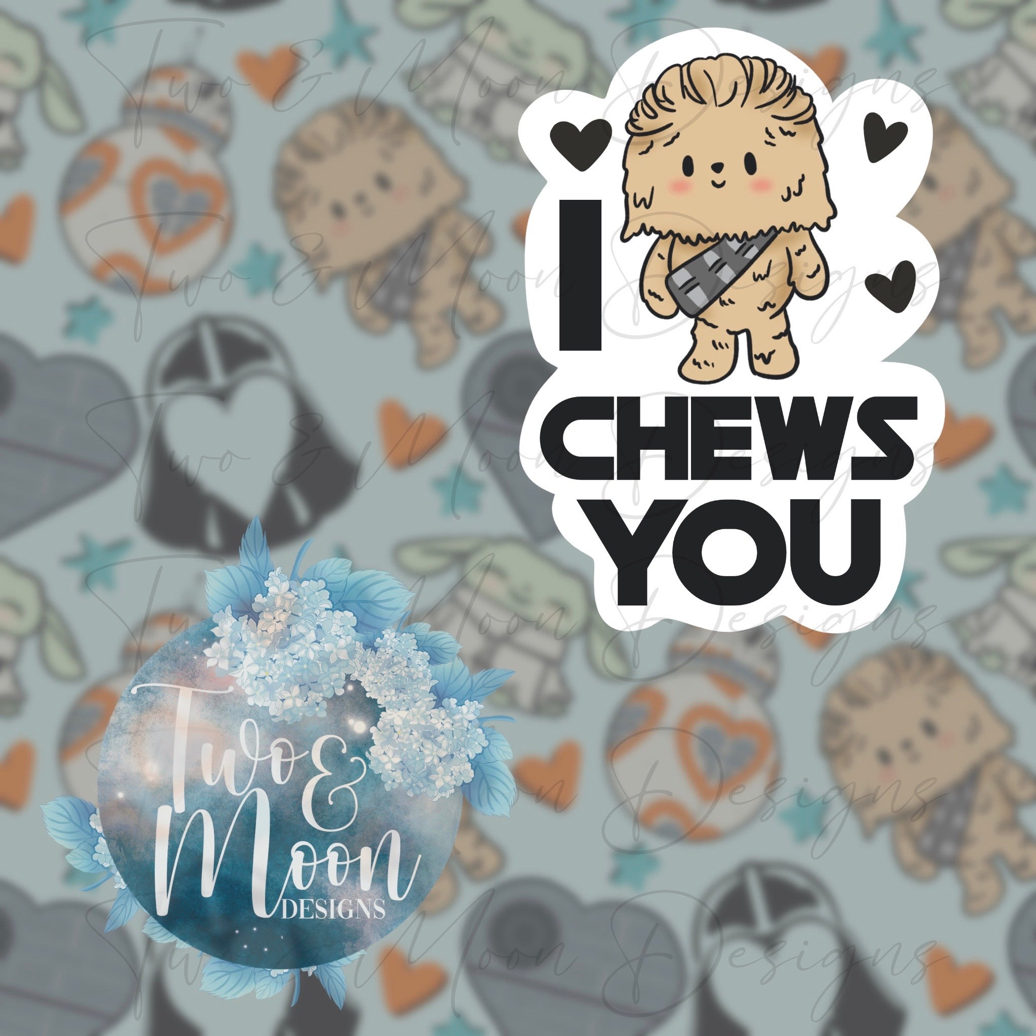 I chews you – TwoAndMoonsDesigns